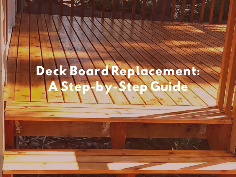 Deck Board Replacement: A Step-by-Step Guide - Deckrefinishing LTD